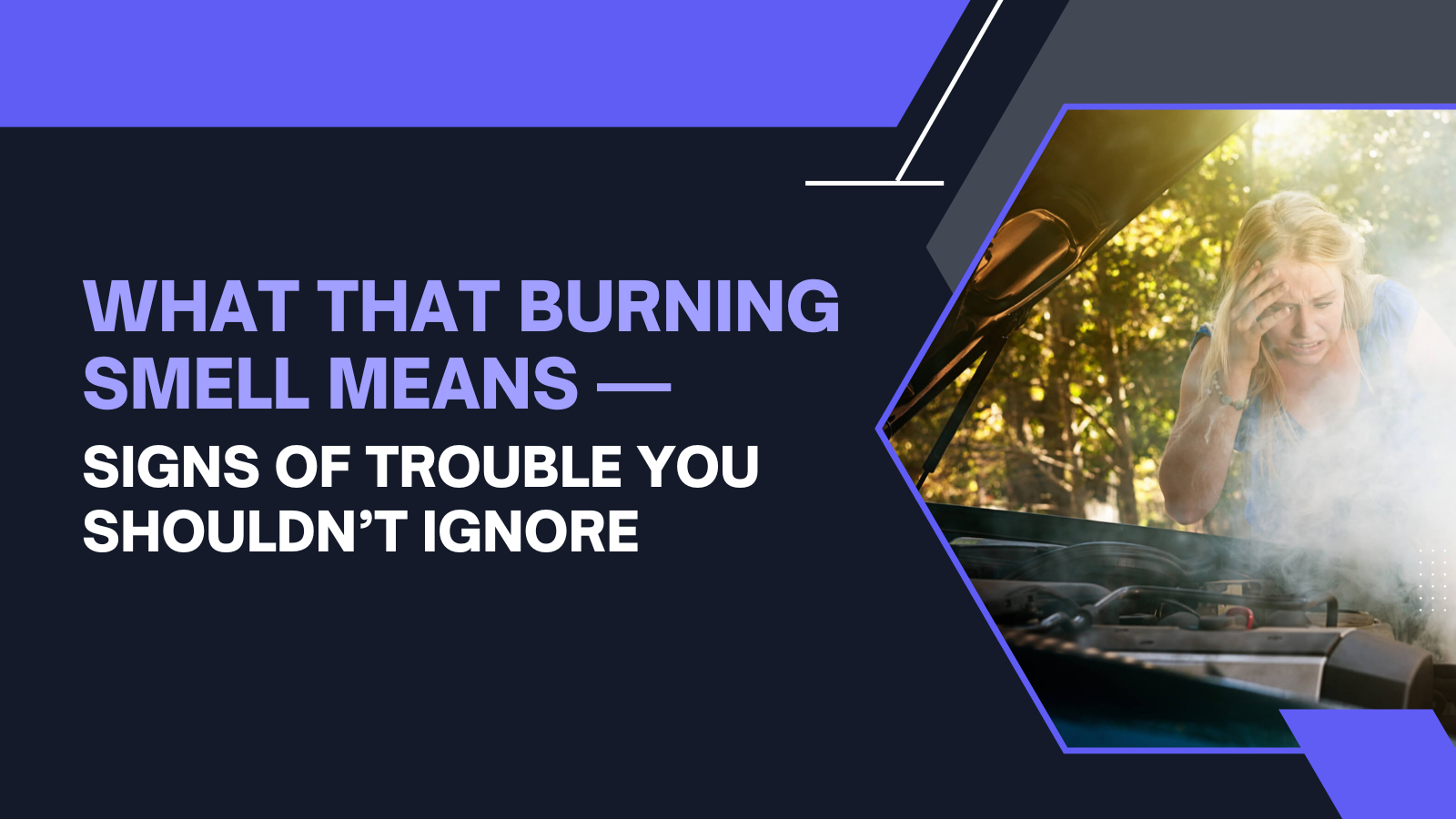 What That Burning Smell Means — Signs of Trouble You Shouldn’t Ignore